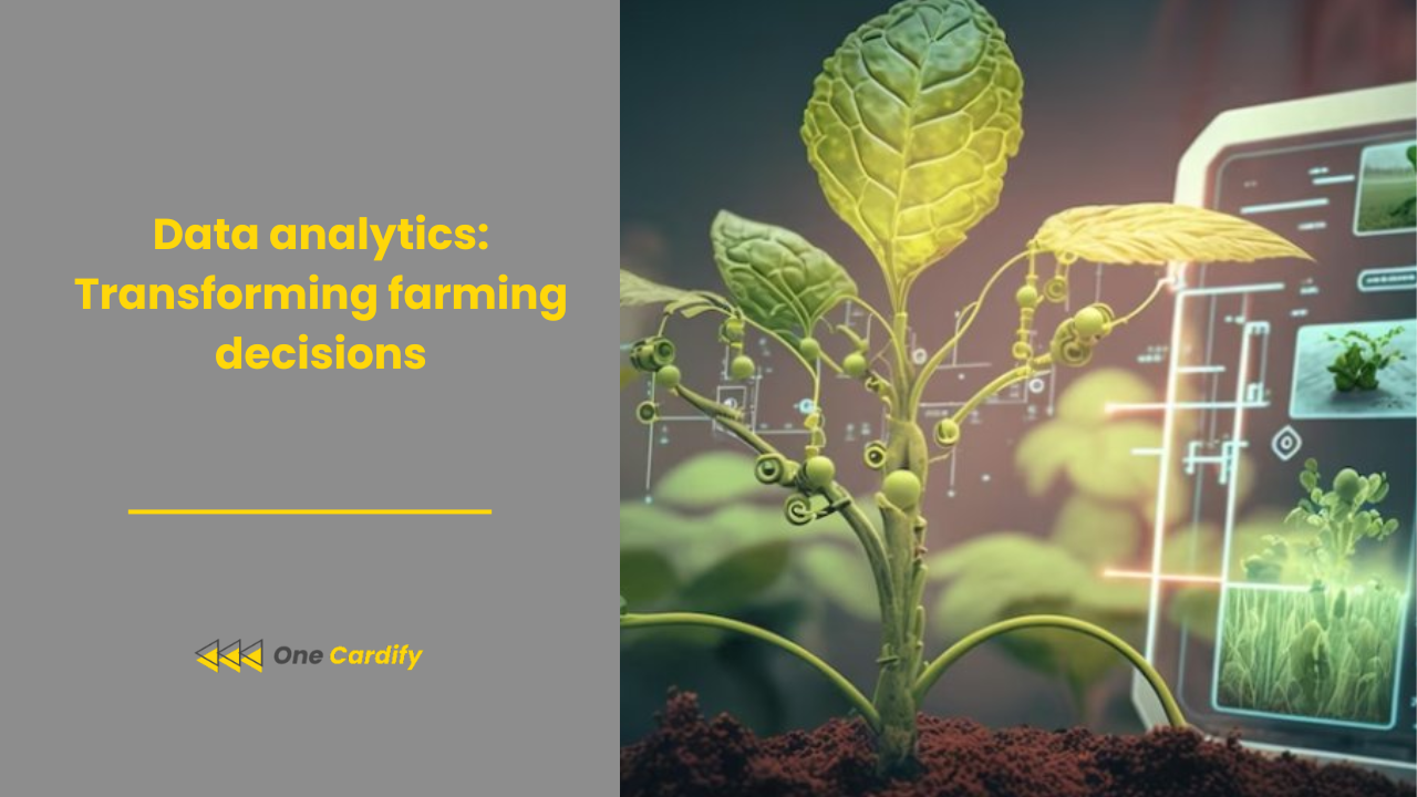Data analytics: Transforming farming decisions - One Cardify