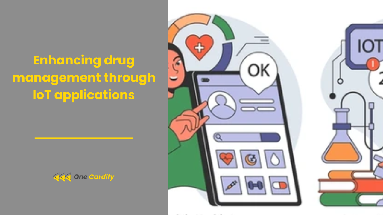 Enhancing drug management through IoT applications - One Cardify