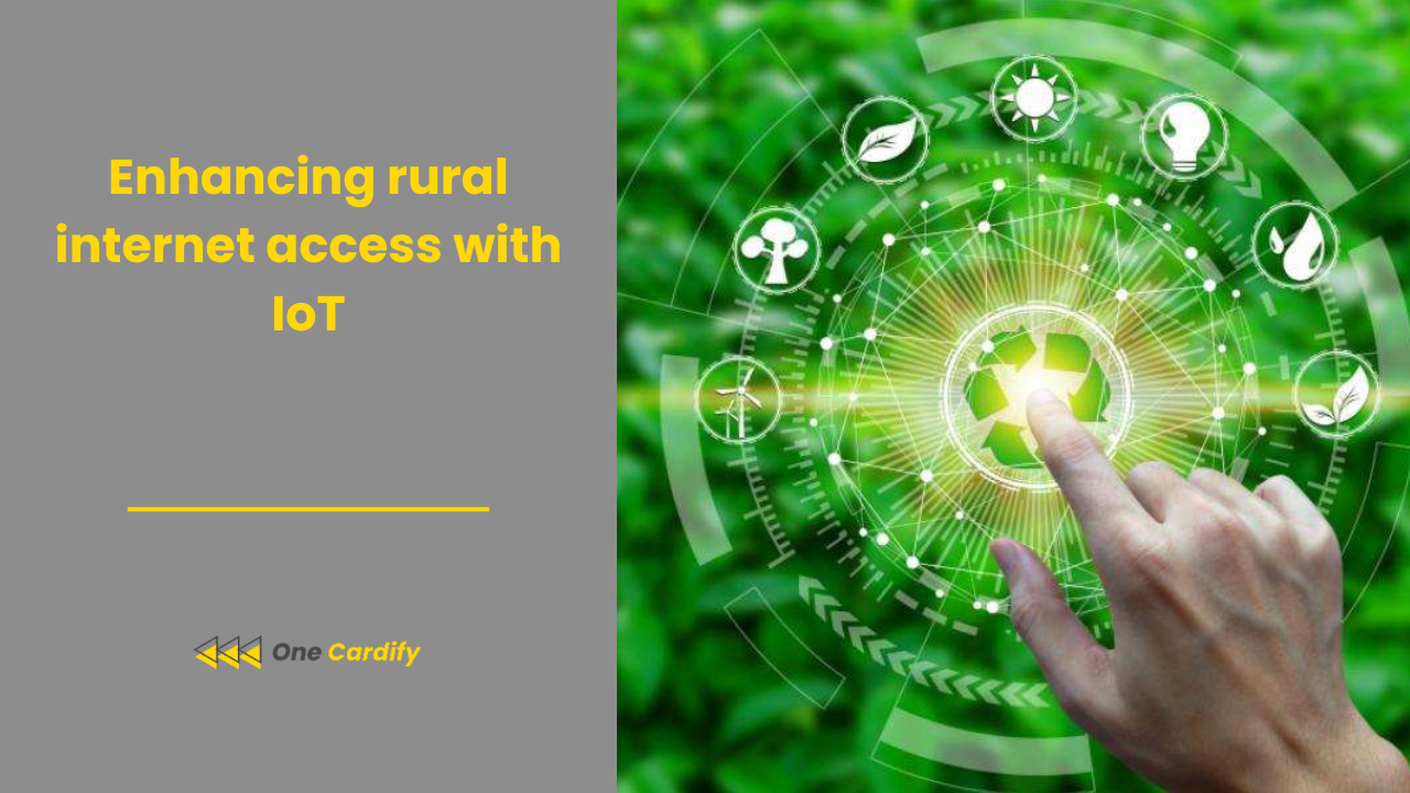 Enhancing rural internet access with IoT - One Cardify