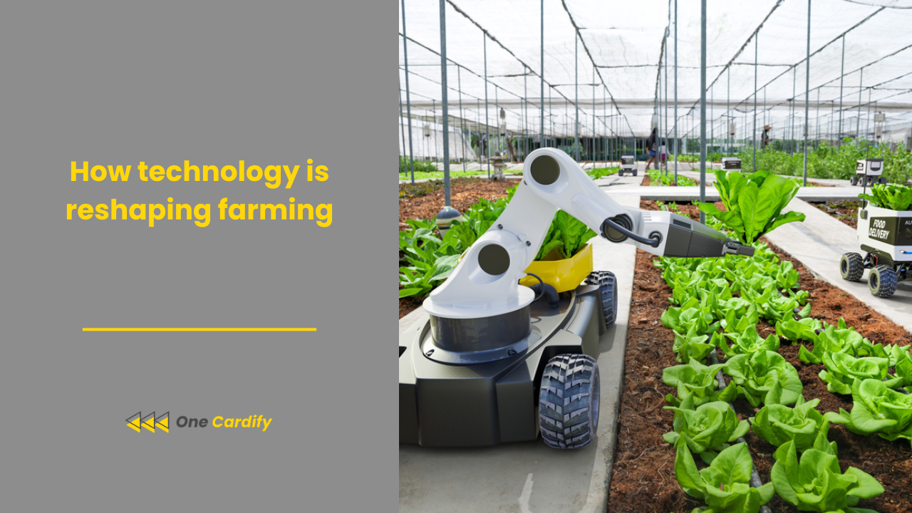 How technology is reshaping farming - One Cardify