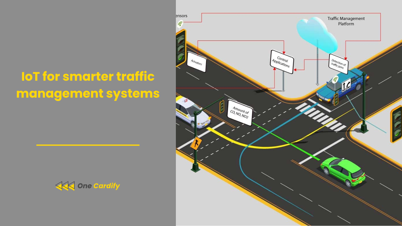 IoT for smarter traffic management systems - One Cardify