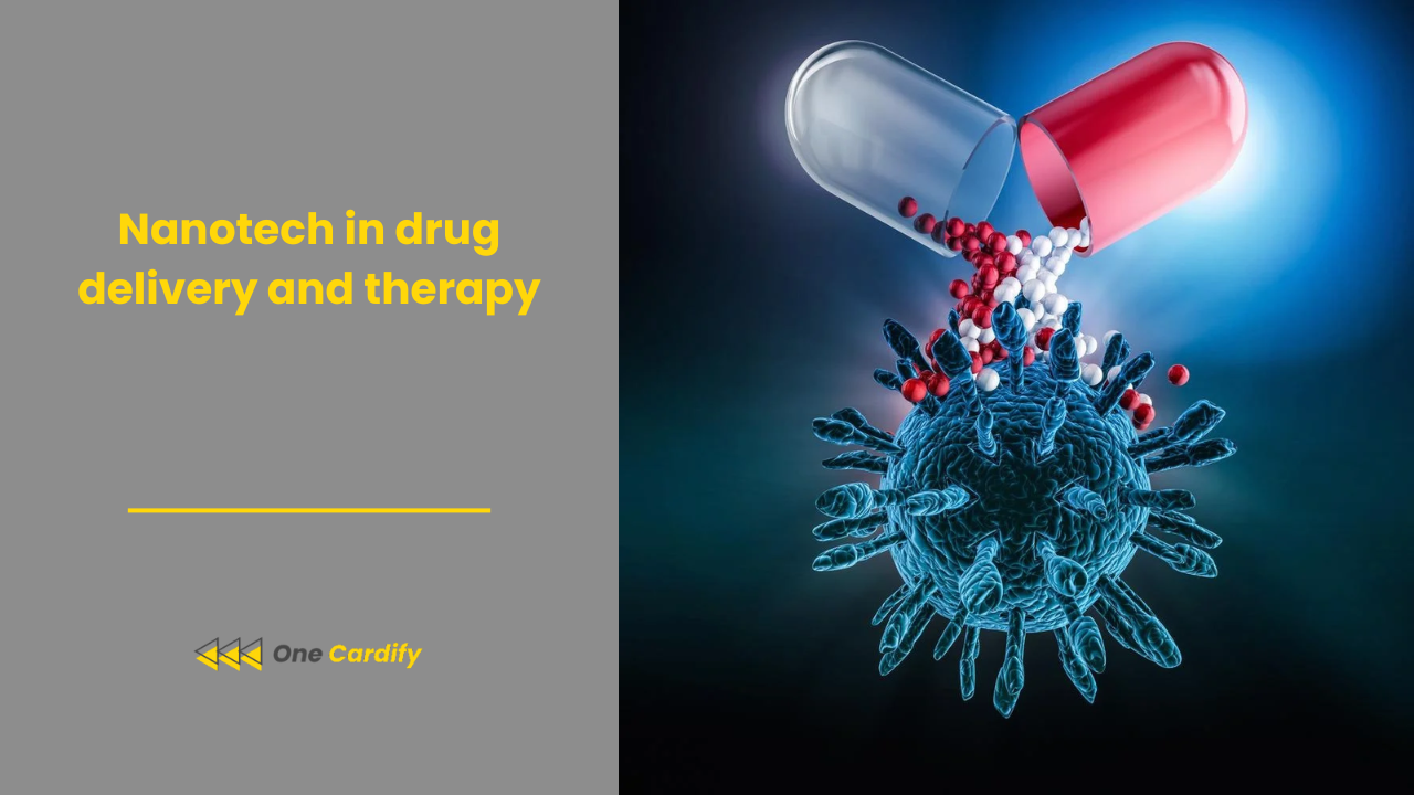 Nanotech in drug delivery and therapy - One Cardify