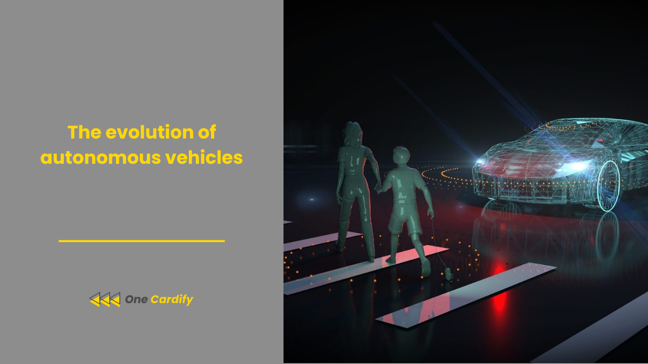 The evolution of autonomous vehicles - One Cardify