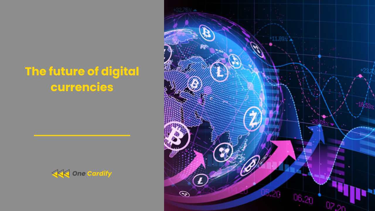 The future of digital currencies - One Cardify