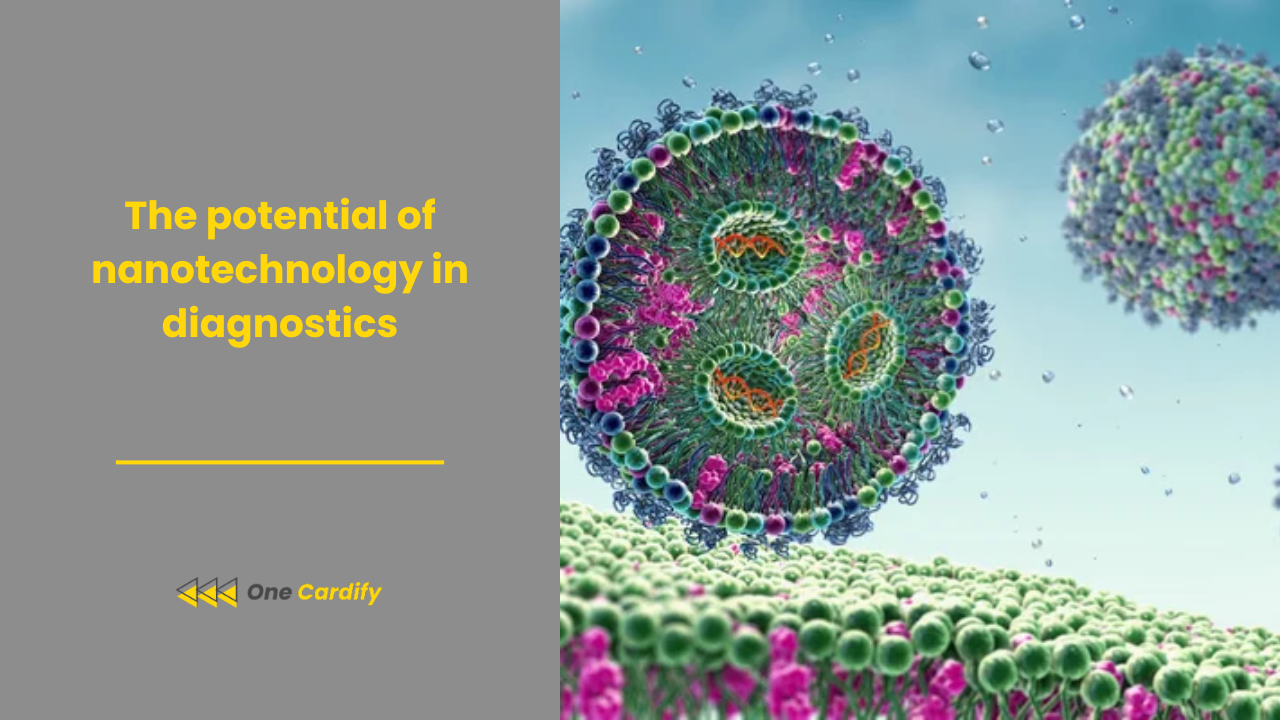 The potential of nanotechnology in diagnostics - One Cardify