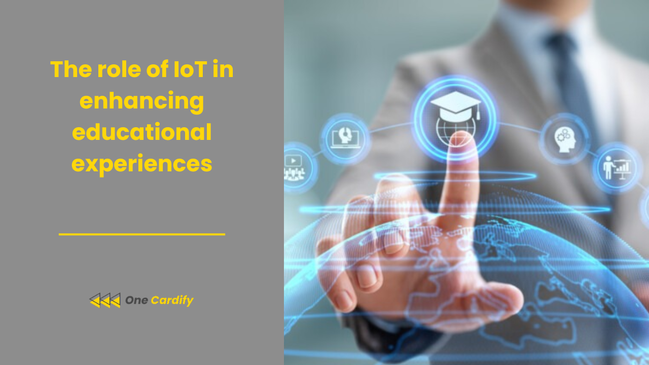 The role of IoT in enhancing educational experiences - One Cardify The role of IoT in enhancing educational experiences - One Cardify