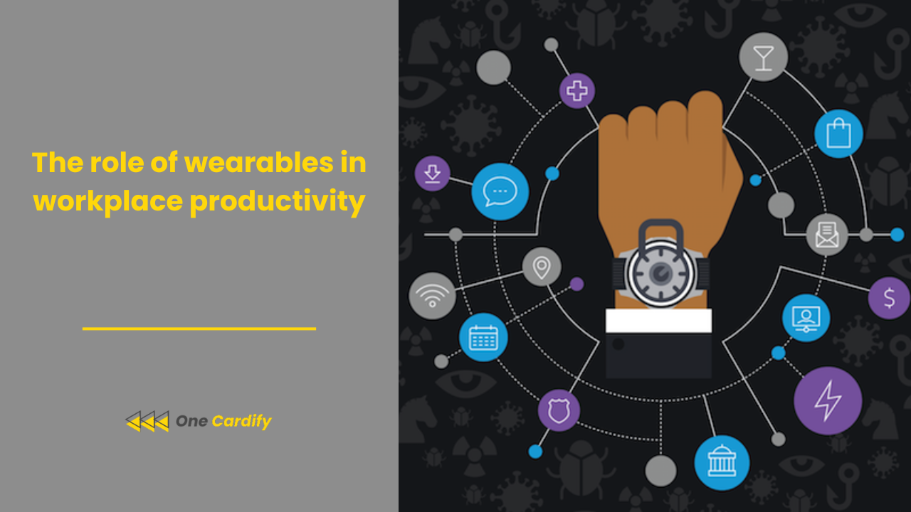 The role of wearables in workplace productivity - One Cardify