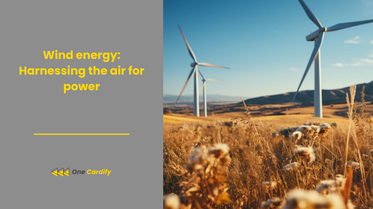 Wind energy: Harnessing the air for power - One Cardify