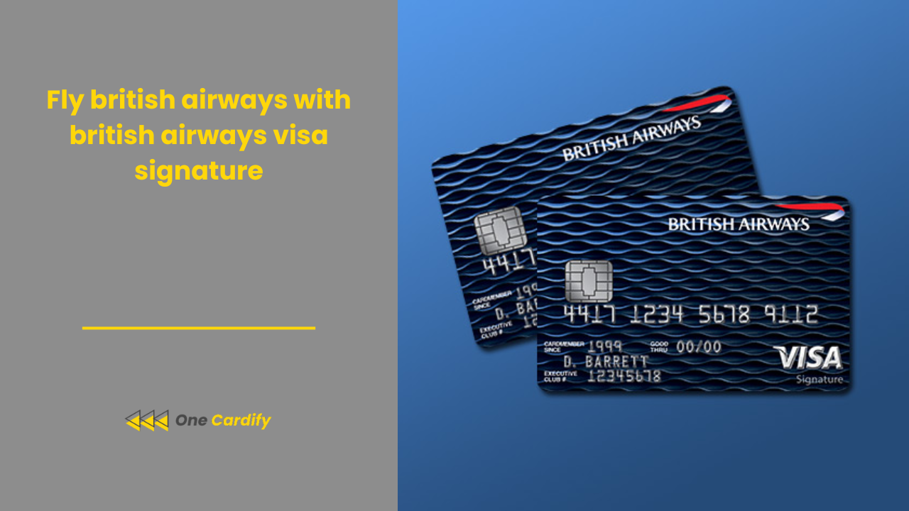 Fly british airways with british airways visa signature - One Cardify
