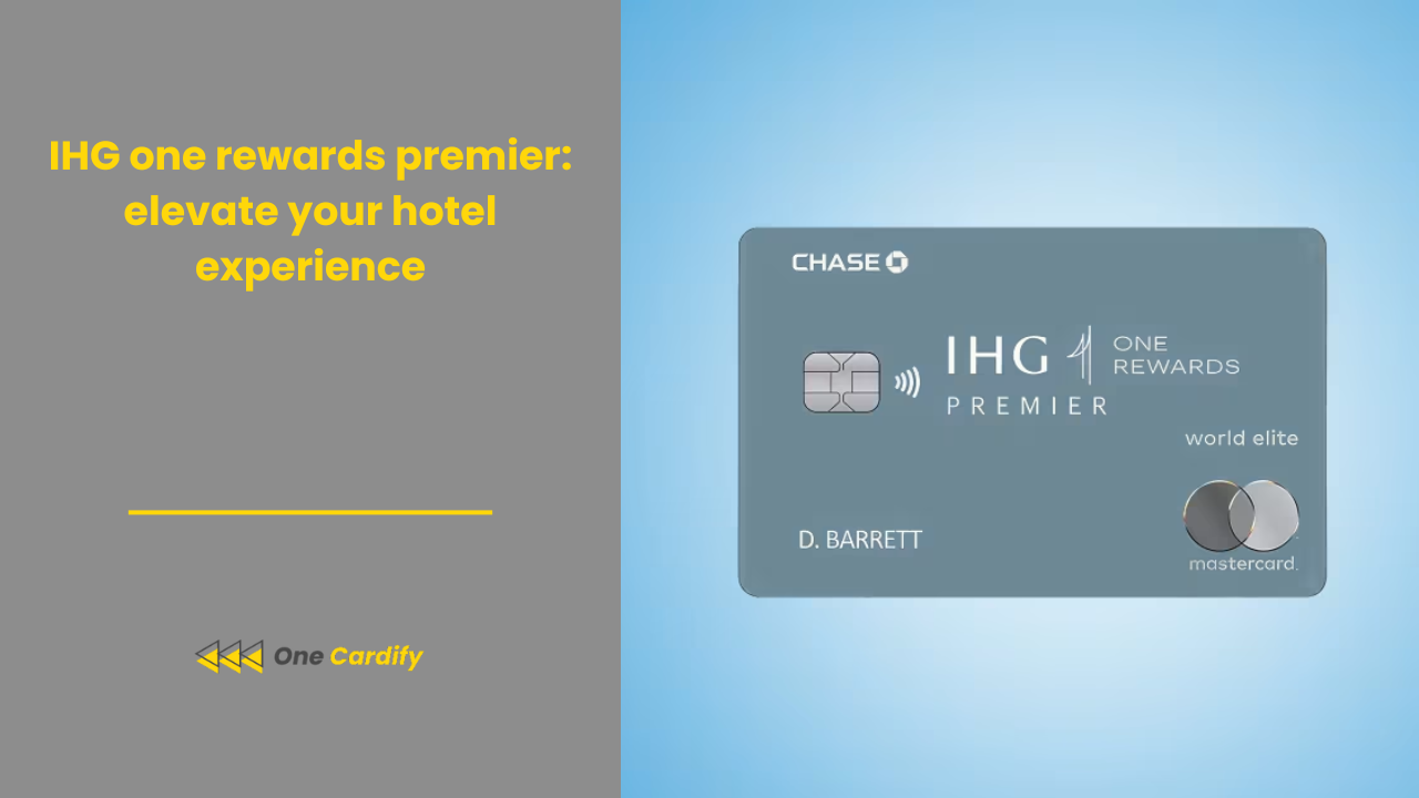 IHG one rewards premier: elevate your hotel experience - One Cardify